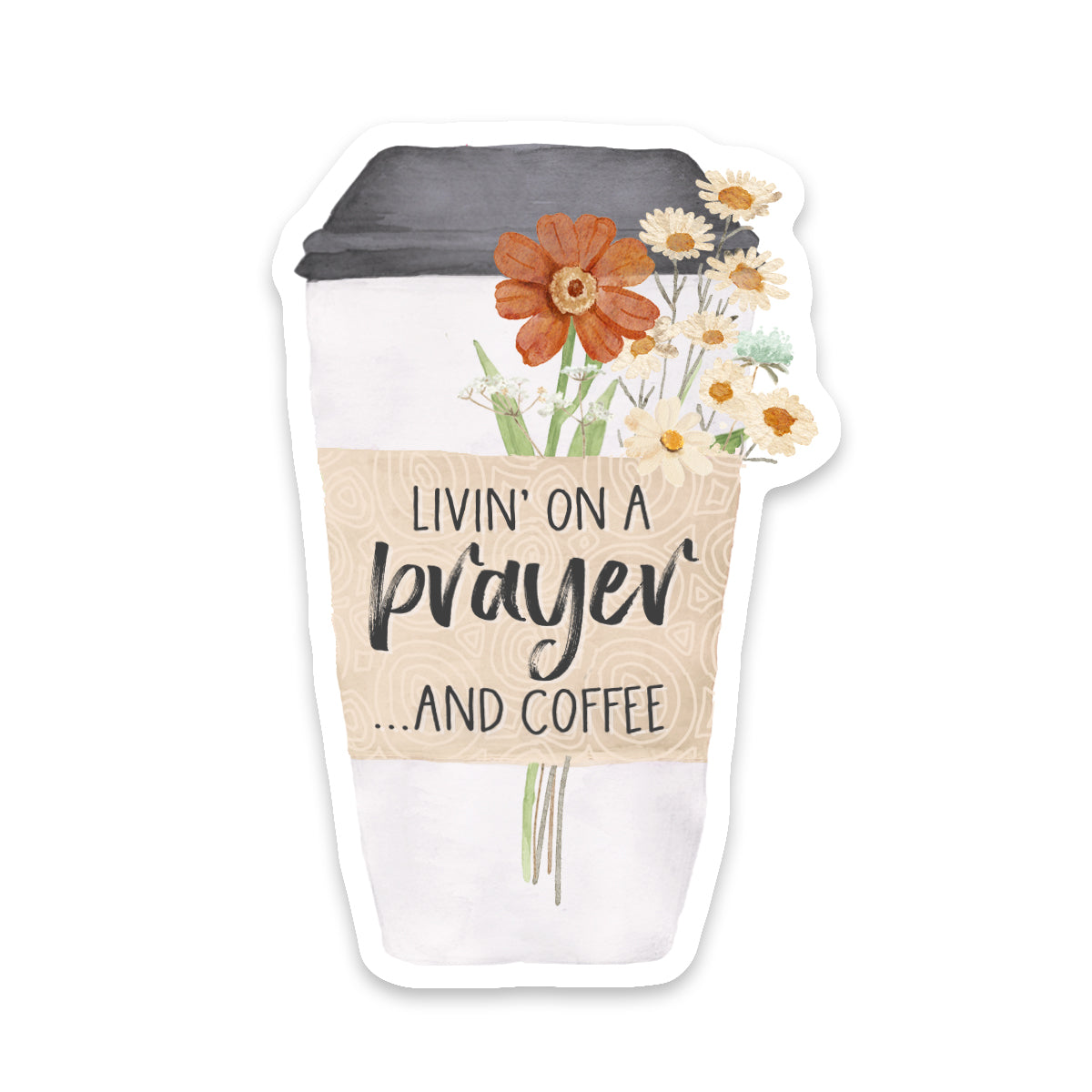 Livin' On A Prayer And Coffee Sticker – Scenic Route Design Co.