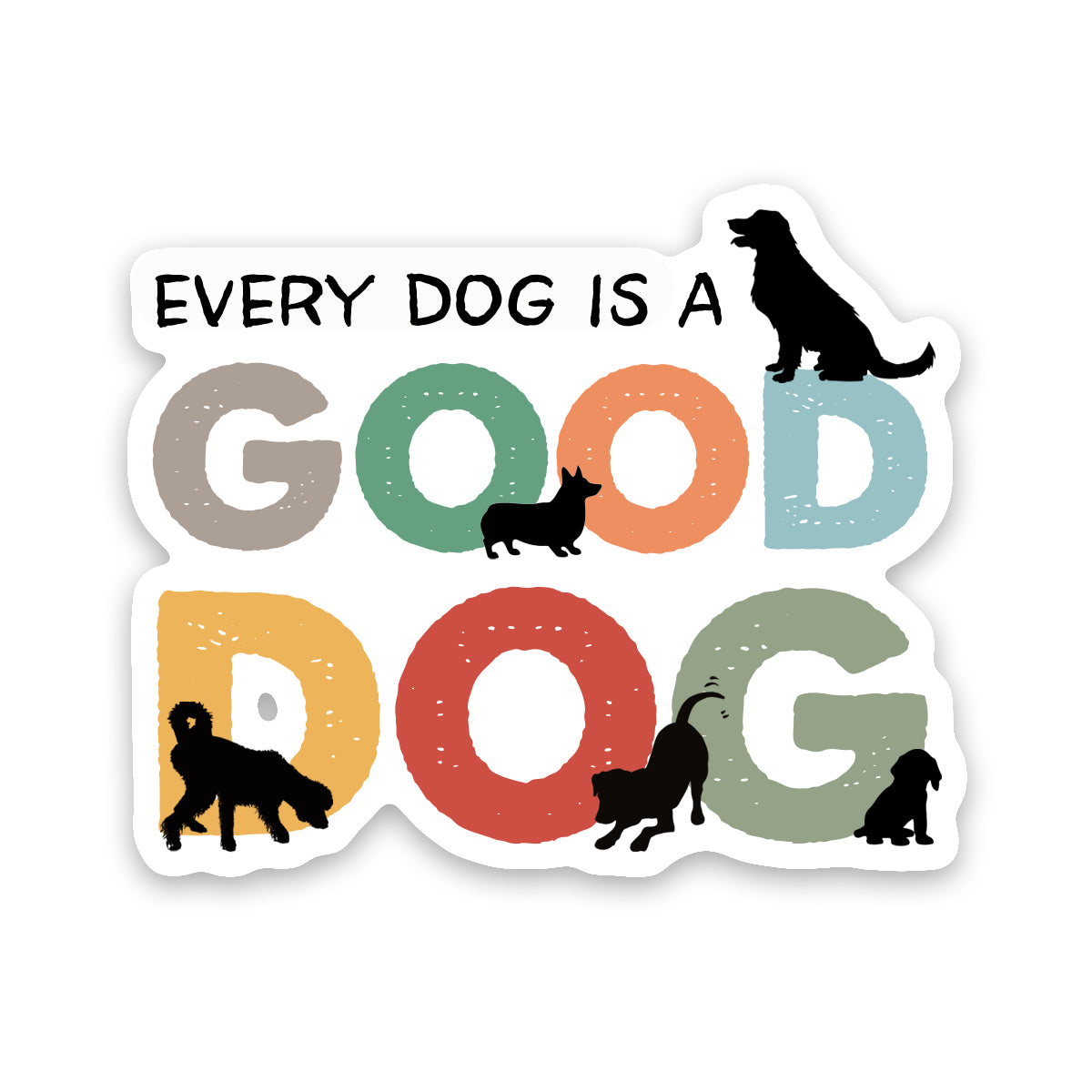 Every Dog Is A Good Dog Sticker – Scenic Route Design Co.