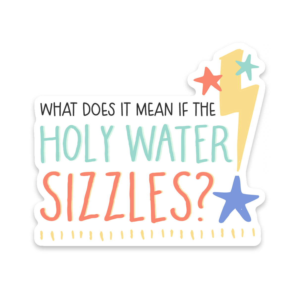 Holy Water Sizzles Sticker – Scenic Route Design Co.